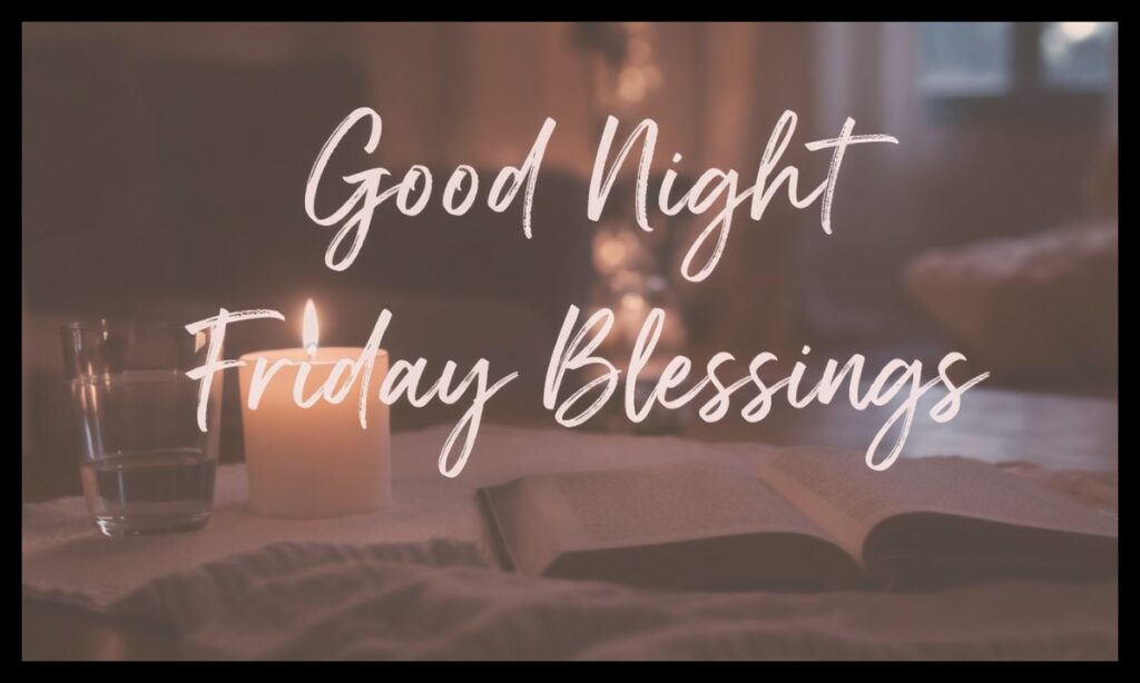 120+ Good Night Friday Blessings